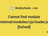 Cannot Find Module Internal Modules Cjs Loader Js Solved Bobbyhadz