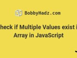 Check If Multiple Values Exist In Array In Javascript Bobbyhadz