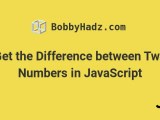 Get The Difference Between Two Numbers In Javascript Bobbyhadz