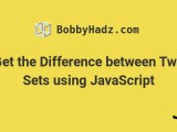 Get The Difference Between Two Sets Using Javascript Bobbyhadz