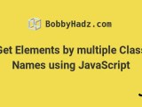 Get Elements By Multiple Class Names Using Javascript Bobbyhadz