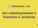 Get A Substring Between 2 Characters In Javascript Bobbyhadz