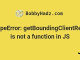 Typeerror Getboundingclientrect Is Not A Function In Js Bobbyhadz