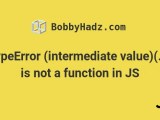 Typeerror Intermediate Value Is Not A Function In Js Bobbyhadz
