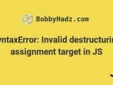 Syntaxerror Invalid Destructuring Assignment Target In Js Bobbyhadz