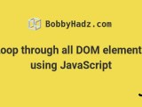 Loop Through All Dom Elements Using Javascript Bobbyhadz