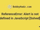 Referenceerror Alert Is Not Defined In Javascript Solved Bobbyhadz