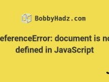 Referenceerror Document Is Not Defined In Javascript Bobbyhadz