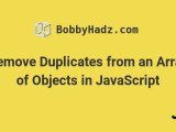 Remove Duplicates From An Array Of Objects In Javascript Bobbyhadz