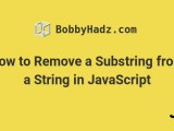 How To Remove A Substring From A String In Javascript Bobbyhadz