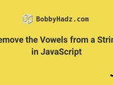 Remove The Vowels From A String In Javascript Bobbyhadz