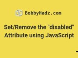 Set Remove The Disabled Attribute Using Javascript Bobbyhadz