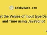 Set The Values Of Input Type Date And Time Using Javascript Bobbyhadz