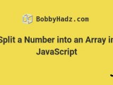 Split A Number Into An Array In Javascript Bobbyhadz