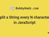 Split A String Every N Characters In Javascript Bobbyhadz