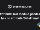 Attributeerror Module Pandas Has No Attribute Dataframe Bobbyhadz