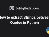 How To Extract Strings Between Quotes In Python Bobbyhadz