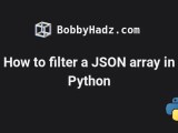 How To Filter A Json Array In Python Bobbyhadz