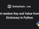 Get Random Key And Value From A Dictionary In Python Bobbyhadz