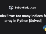 Indexerror Too Many Indices For Array In Python Solved Bobbyhadz