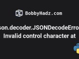 Json Decoder Jsondecodeerror Invalid Control Character At Bobbyhadz