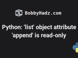 Python List Object Attribute Append Is Read Only Fix Bobbyhadz