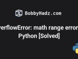 Overflowerror Math Range Error In Python Solved Bobbyhadz