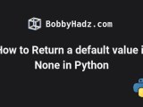 How To Return A Default Value If None In Python Bobbyhadz