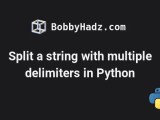 Split A String With Multiple Delimiters In Python Bobbyhadz