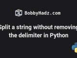 Split A String Without Removing The Delimiter In Python Bobbyhadz