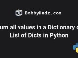 Sum All Values In A Dictionary Or List Of Dicts In Python Bobbyhadz