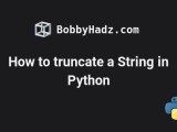 How To Truncate A String In Python Bobbyhadz