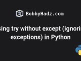 Using Try Without Except Ignoring Exceptions In Python Bobbyhadz