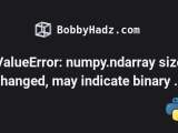Valueerror Numpy Ndarray Size Changed May Indicate Binary