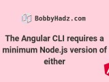 The Angular Cli Requires A Minimum Node Js Version Of Either Bobbyhadz
