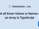 Get All Enum Values Or Names As An Array In Typescript Bobbyhadz