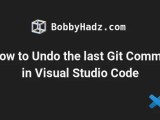 How To Undo The Last Git Commit In Visual Studio Code Bobbyhadz