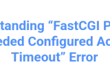 Understanding Fastcgi Process Exceeded Configured Activity Timeout Error