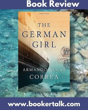 The German Girl by Armando Lucas Correa – truth of inhumanity : BookerTalk
