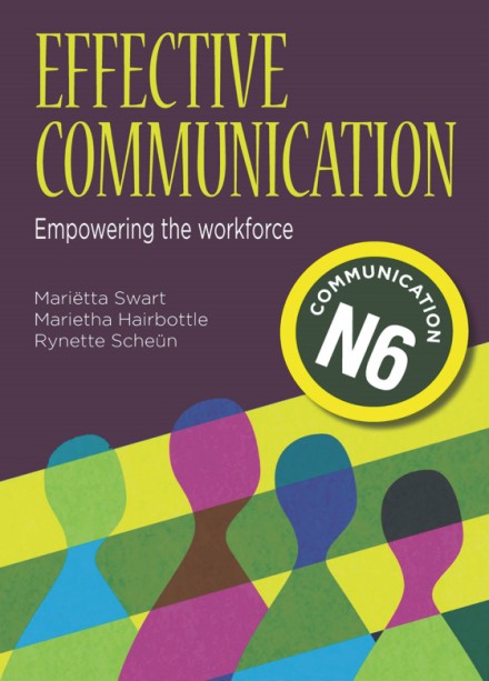 EFFECTIVE COMMUNICATION N6 – EMPOWERING THE WORKFORCE (342 pg) Swart M ...