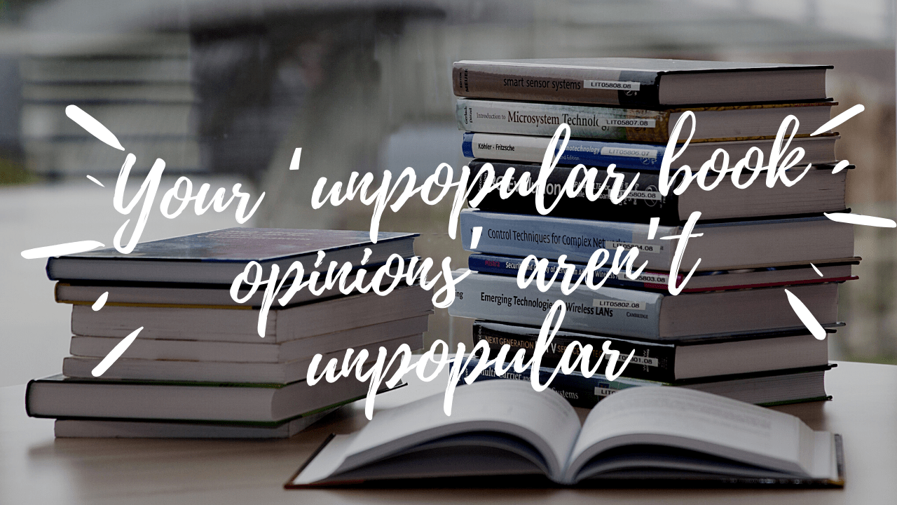 Your 'unpopular book opinions' aren't unpopular