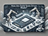 How Are Solid State Drives Made