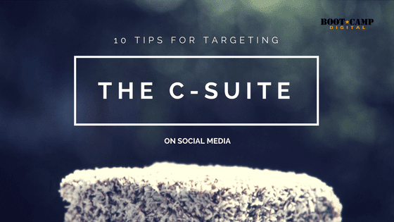 10 Tips for Targeting the C-Suite on Social Media