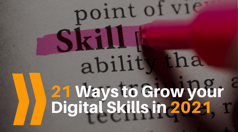 21 Ways to Grow your Digital Skills in 2021