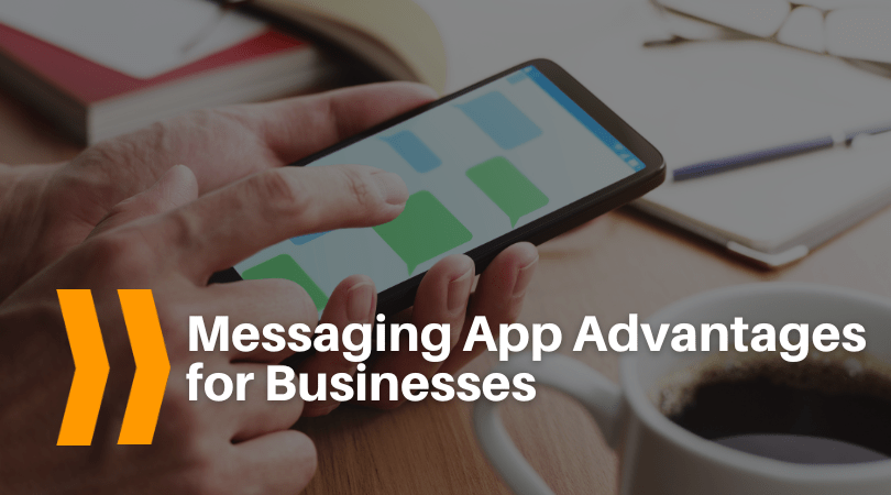 Messaging App Advantages for Businesses