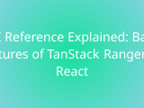 Api Reference Explained Basic Features Of Tanstack Ranger For React