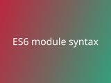 Es6 Module Syntax Development Borstch