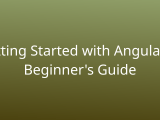 Getting Started With Angular A Beginner S Guide Development Borstch