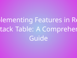 Implementing Features In React Tanstack Table A Comprehensive Guide