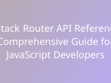Tanstack Router Api Reference A Comprehensive Guide For Javascript